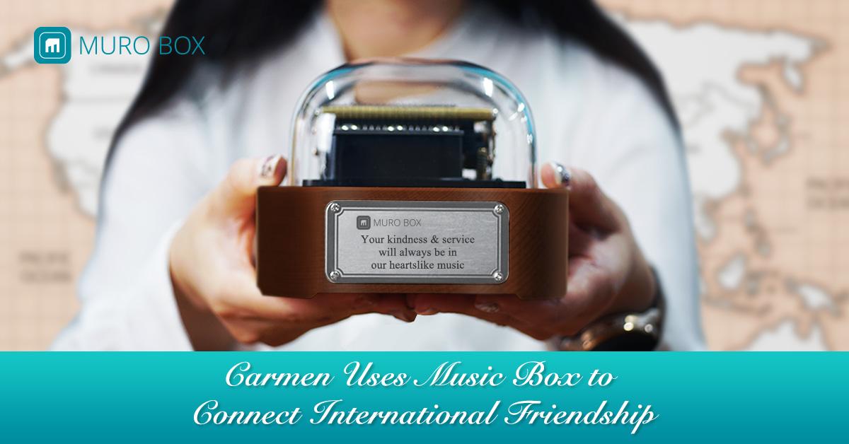Carmen Used Customized Music Boxes to Connect International Friendship ...