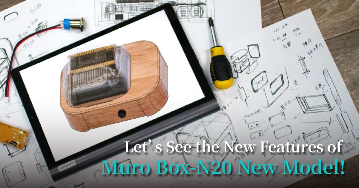 Brand New Model of Muro Box-N20 is Coming! - Muro Box